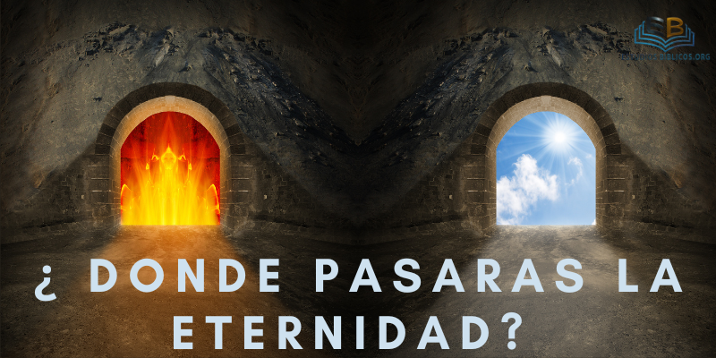¿DONDE PASARAS LA ETERNIDAD? | Estudios Biblicos